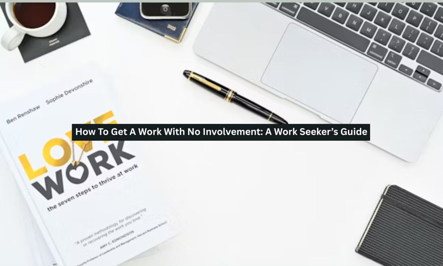 How To Get A Work With No Involvement: A Work Seeker’s Guide ...